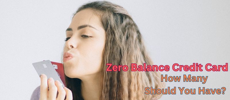 Is It Bad To Have A Lot Of Credit Cards With Zero Balance? - I Am Amrita