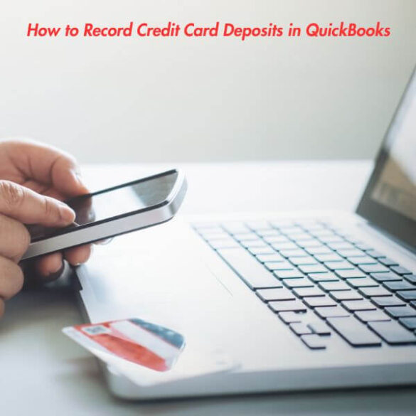 How To Record Credit Card Deposits In QuickBooks? - I Am Amrita